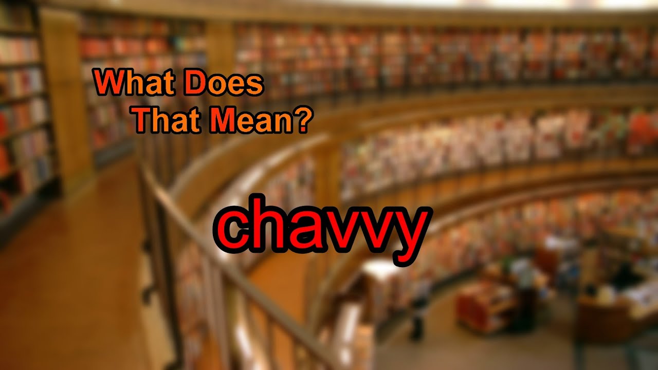 What does chavvy mean? - YouTube