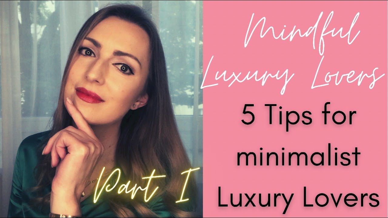 How to shop and build your luxury collection MINDFULLY ? 5 Tips for ...