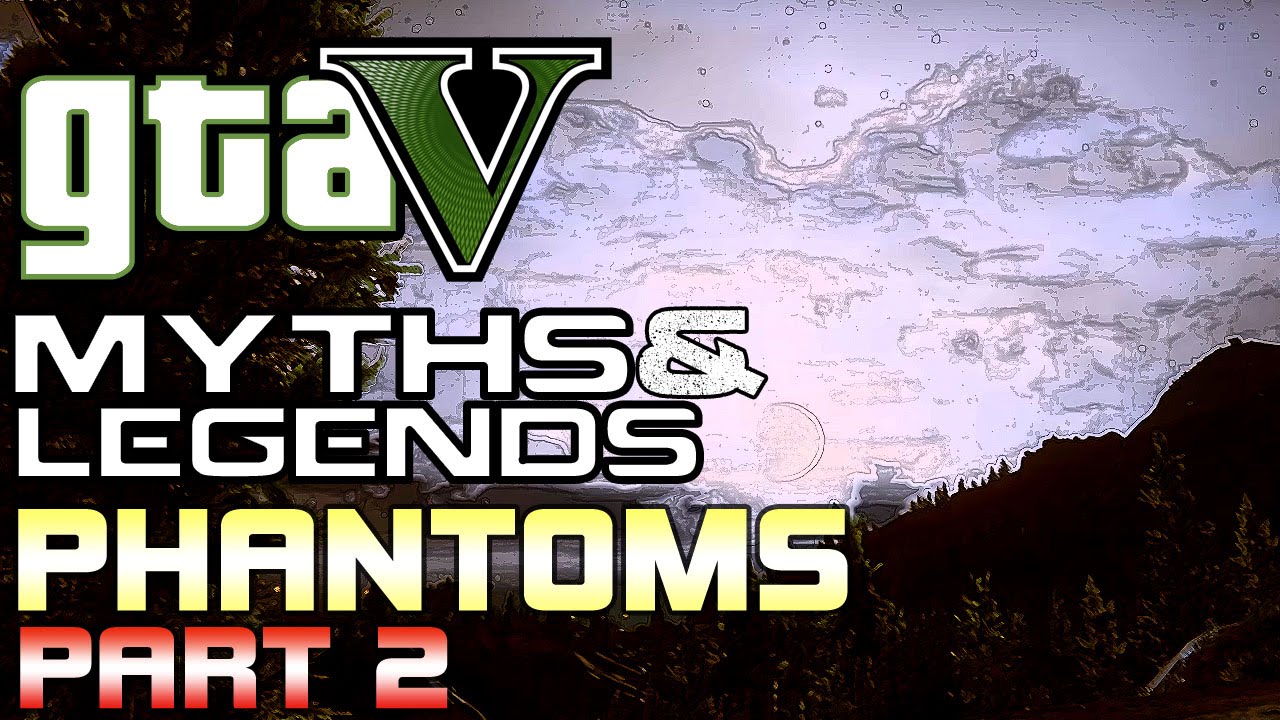 GTA 5 | Myths & Legends | Myth #12 | Phantoms | Part 2 - YouTube
