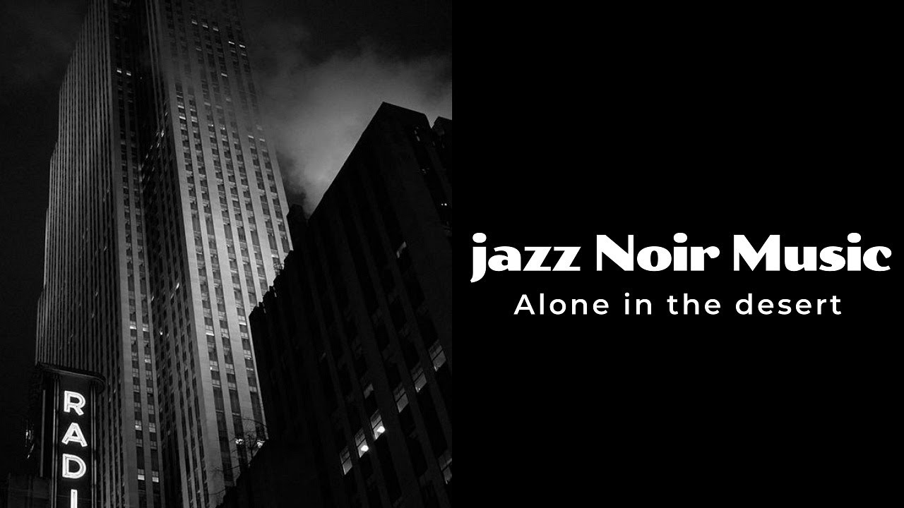 Jazz Noir Music - Alone in the desert - YouTube
