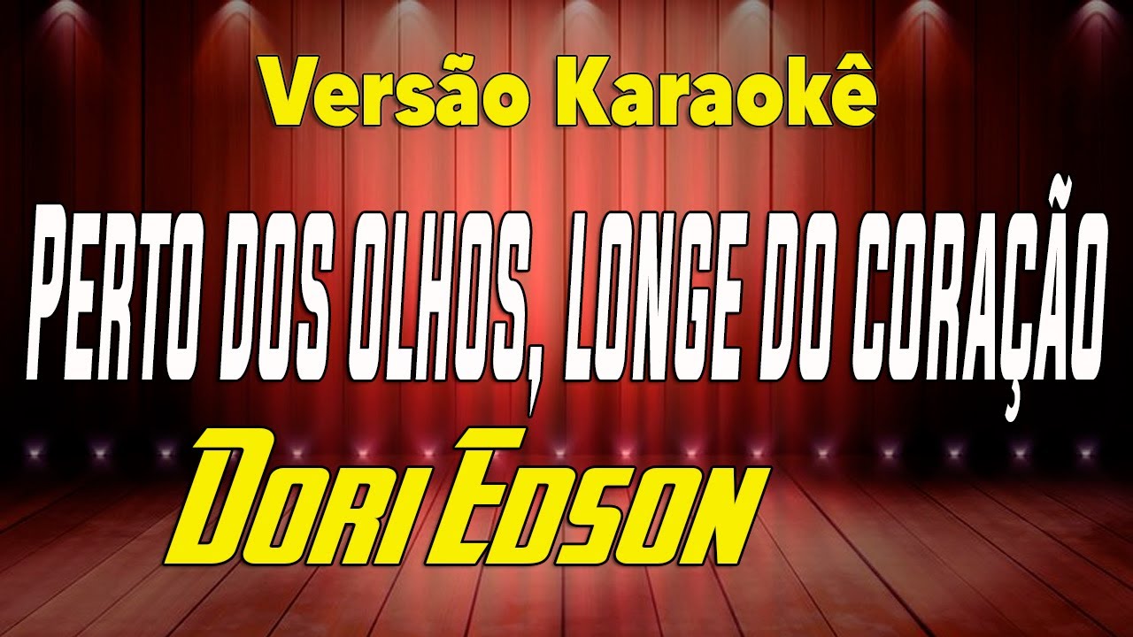 Dori Edson Perto dos olhos, longe do coração Karaokê - YouTube
