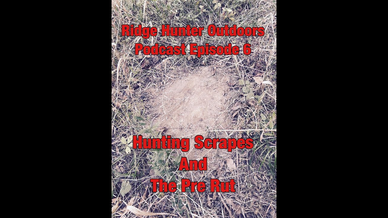 Ep. 6: Hunting Scrapes and the Pre Rut - YouTube