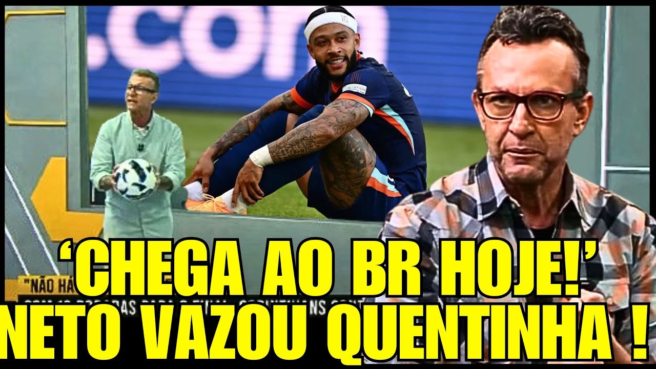 URGENTE! NETO DEIXOU VAZAR INFORMAÇÃO QUENTE! DEPAY E MAIS 2 NO TIMÃO ...