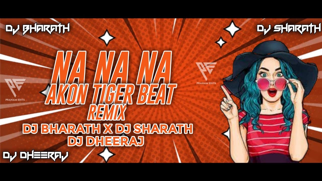 Na Na Na Akon Tiger Beat Remix Dj Bharath X Dj Sharath X Dj Dheeraj And ...