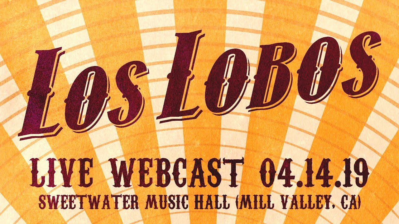 Los Lobos Live 4/14/19 from Sweetwater Music Hall - YouTube