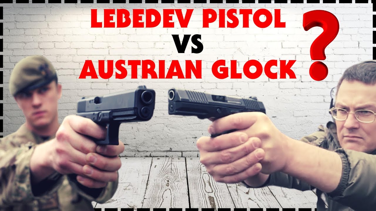 Lebedev Pistol PL 15 Versus Austrian Glock - YouTube