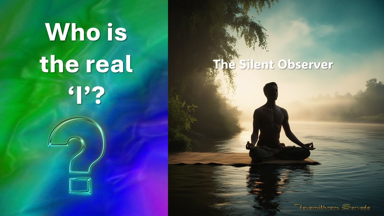 Who are 'You'? Know The REAL 'I' in you - The Silent Observer - Quest for Inner Harmony - 4K ...