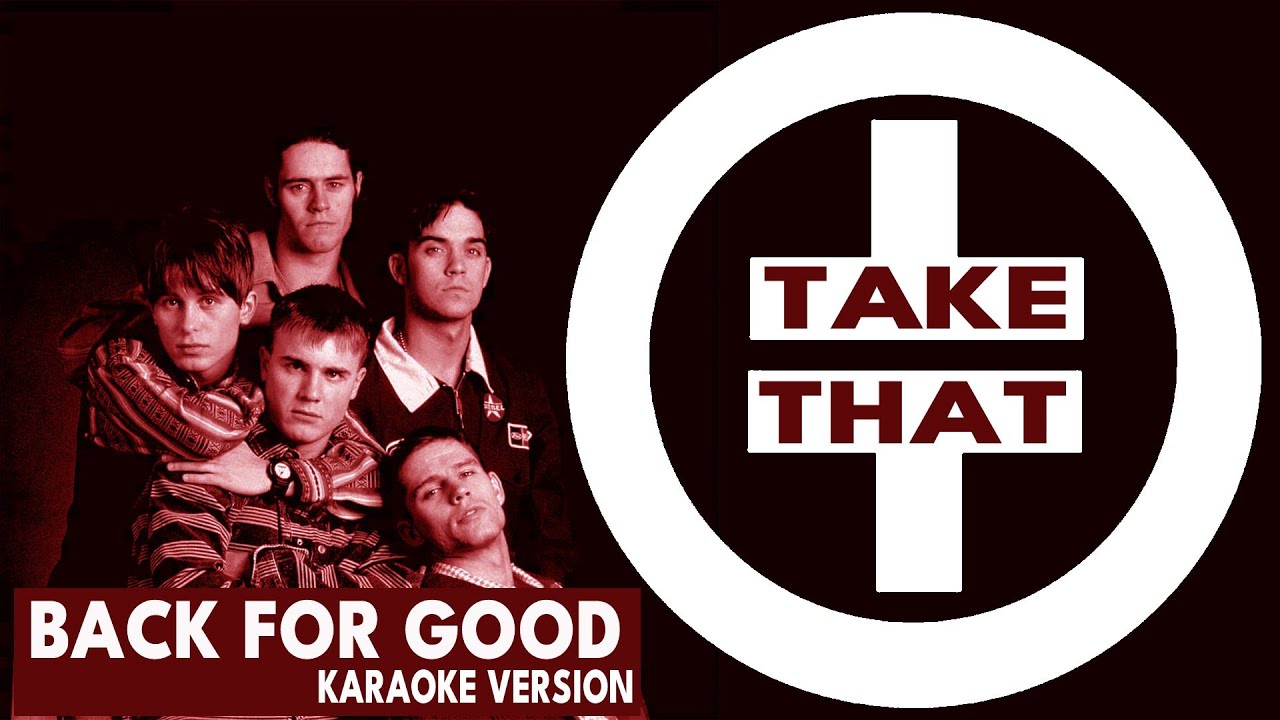BACK FOR GOOD - TAKE THAT (Karaoke Version) - YouTube