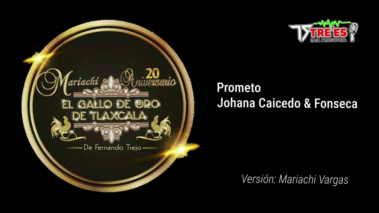 PROMETO / MARIACHI EL GALLO DE ORO DE TLAXCALA - YouTube
