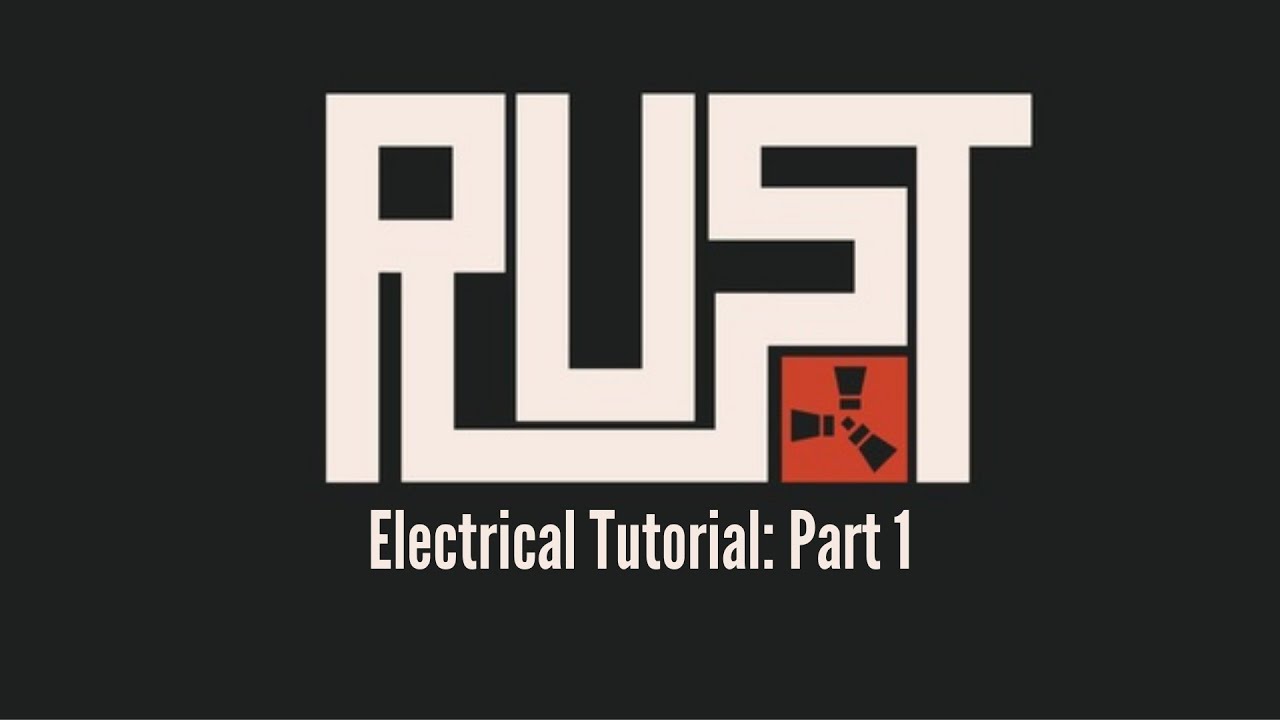 Rust Electrical Tutorial Part 1 - YouTube