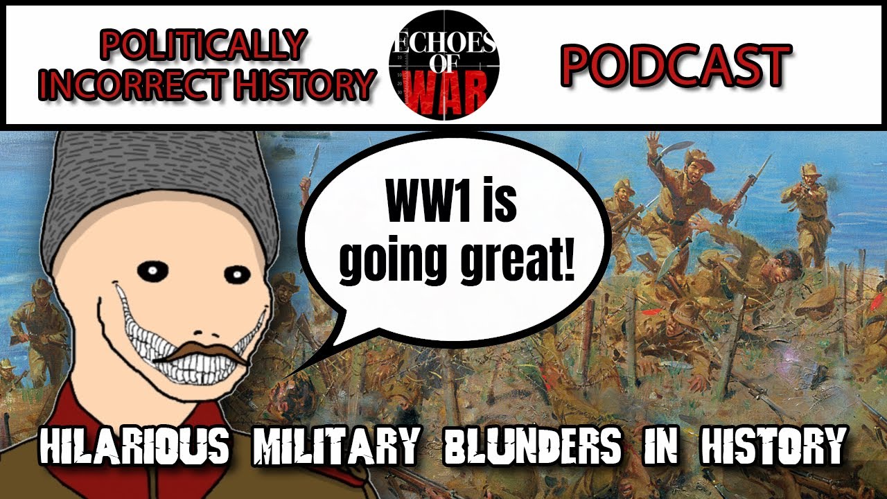 Politically Incorrect History: Hilarious Military Blunders in History ...