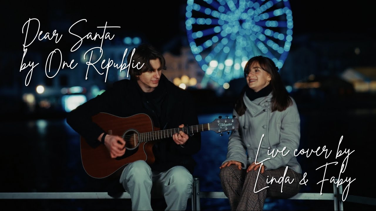 Dear Santa - OneRepublic || Live Cover by Linda & Faby - YouTube