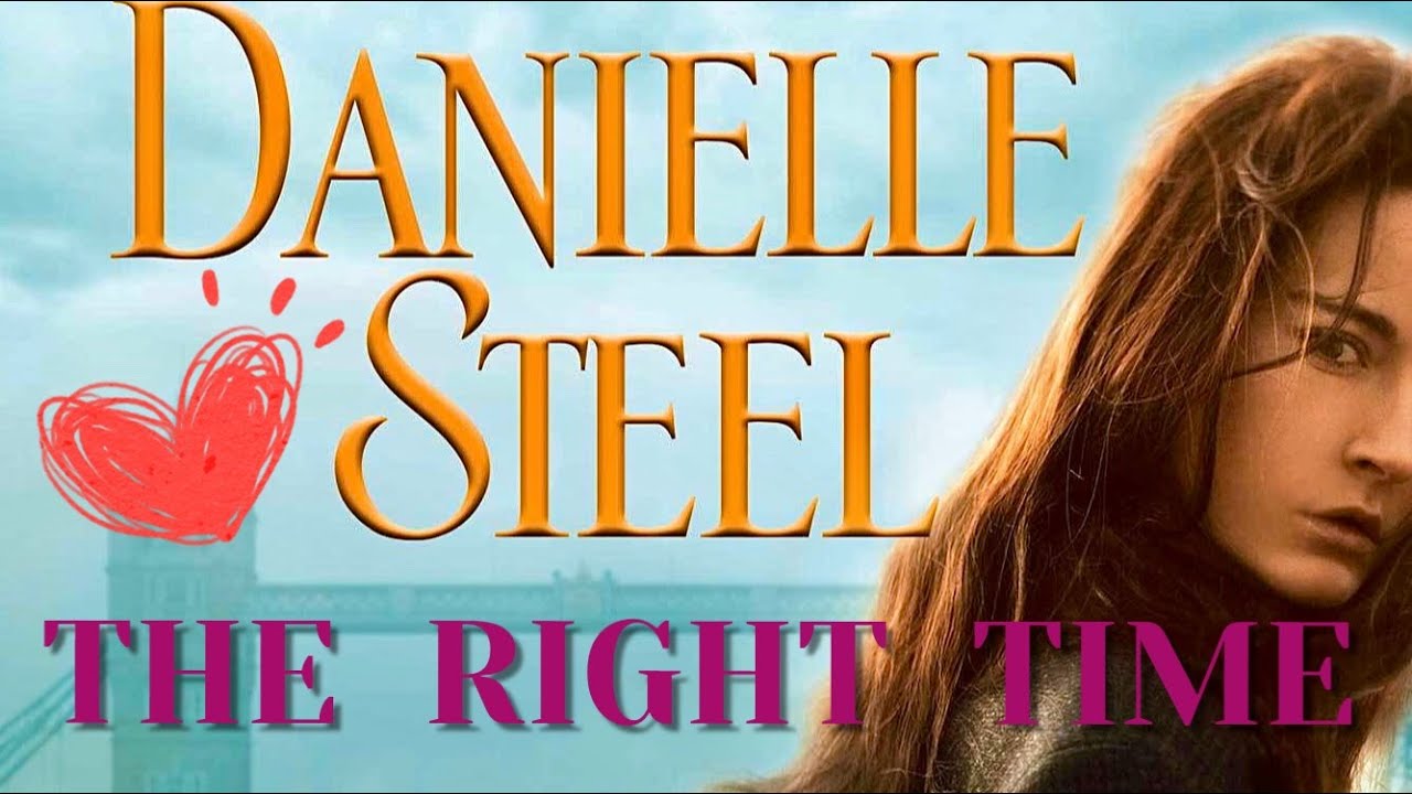 THE RIGHT TIME DANIELLE STEEL ПРАВИЛЬНОЕ ВРЕМЯ ДАНИЭЛЛА СТИИЛ - YouTube