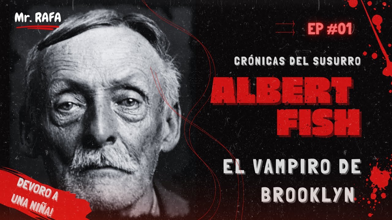ALBERT FISH, EL VAMPIRO DE BROOKLYN | CRÓNICAS DEL SUSURRO | EP #1 ...