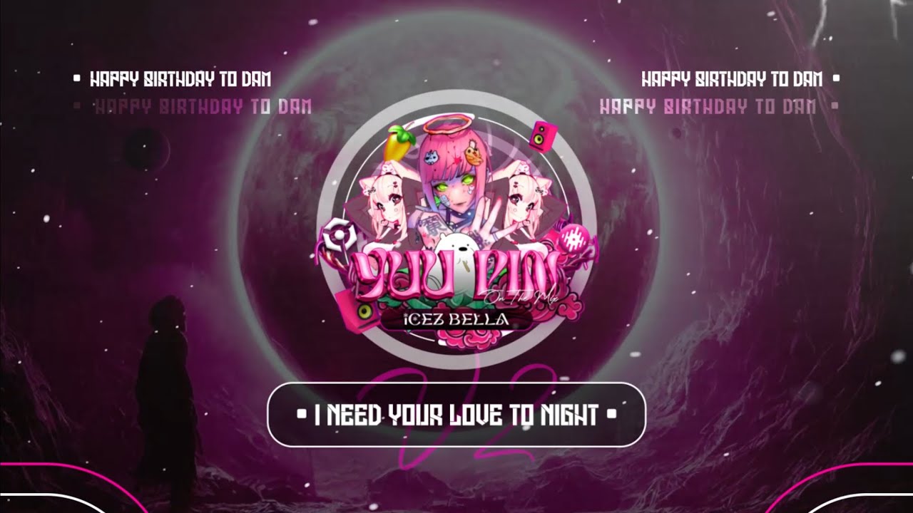 I Need Your Love Tonight V2 - Remix Yuu Pin 2K24 (Icez Bella on the mix ...