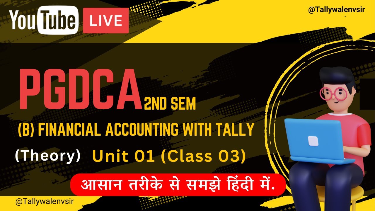 Unit 01| Class 03 | PGDCA 2nd Sem | B) - Financial Accounting With ...