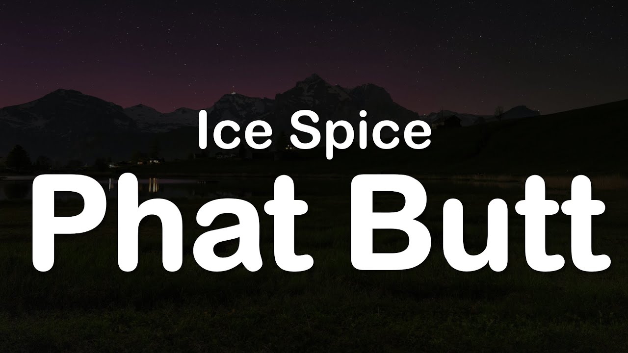Ice Spice - Phat Butt (Clean Lyrics) - YouTube