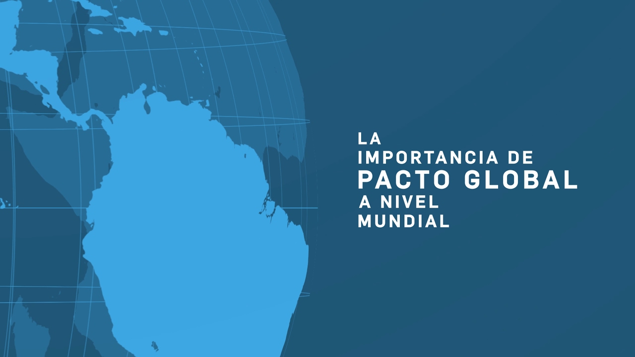 La Importancia de Pacto Global a Nivel Mundial - YouTube