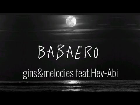 HEV ABI AND GINS&MELODIES BABAERO (LYRICS) - YouTube