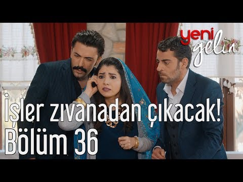 Yeni Gelin 36. Bölüm - İşler Zıvanadan Çıkacak!