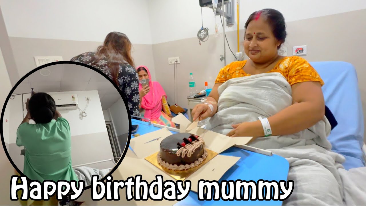 Mummy ka birthday day celebrate kiye hospital me 🥳🥳🎂🎂| get well soon ...