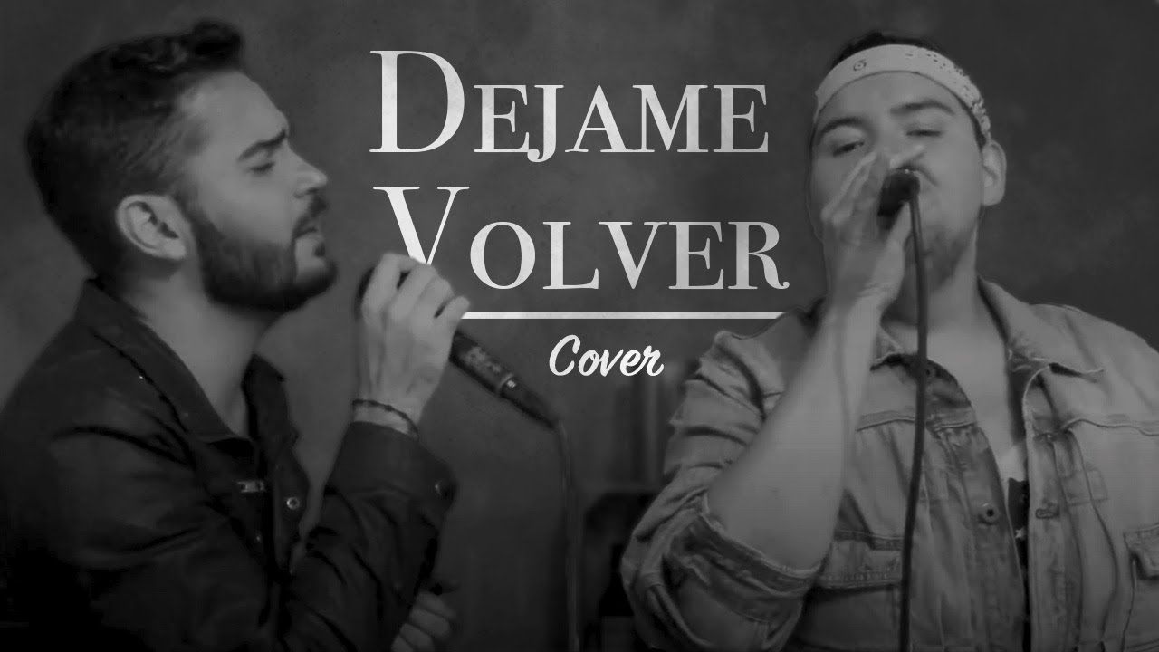 Dejame Volver Dulce Cover Frank Di y Pedro Samper - YouTube