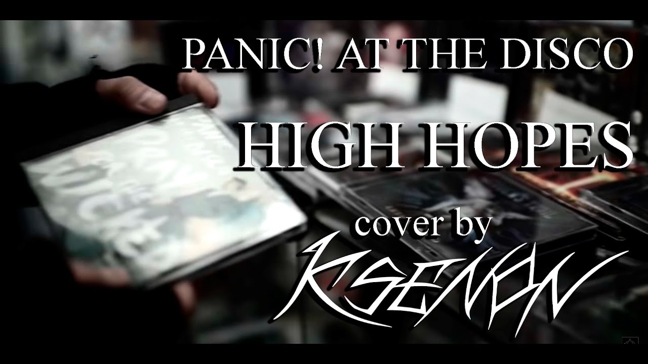 PANIC! AT THE DISCO - HIGH HOPES (COVER BY KSENON) - YouTube