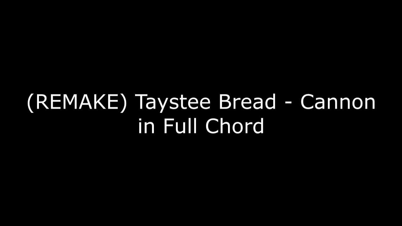 (REMAKE) Taystee Bread - Cannon in Full Chord - YouTube