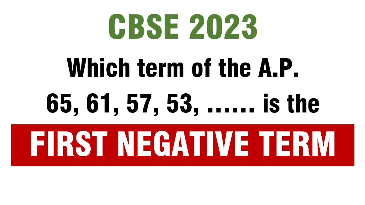 Which term of the A.P.65, 61, 57, 53, …… is the FIRST NEGATIVE TERM ...