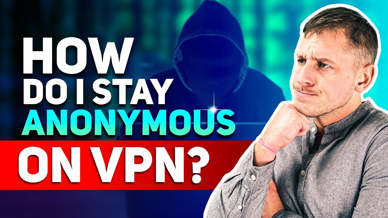 How Do I Stay Anonymous on VPN? - YouTube