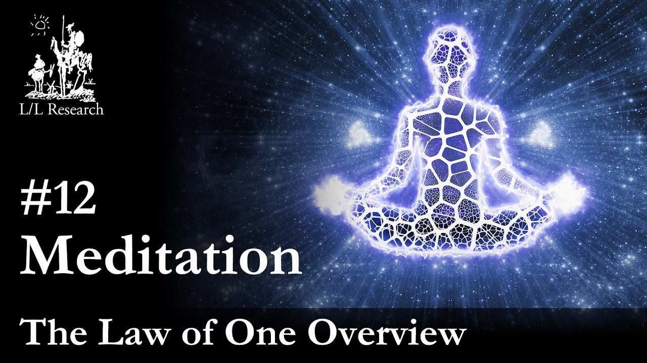 Law of One Overview - Ep. 12 - Meditation - YouTube
