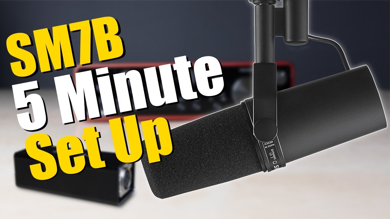How To Setup The Shure SM7B In Only 5 Minutes - YouTube