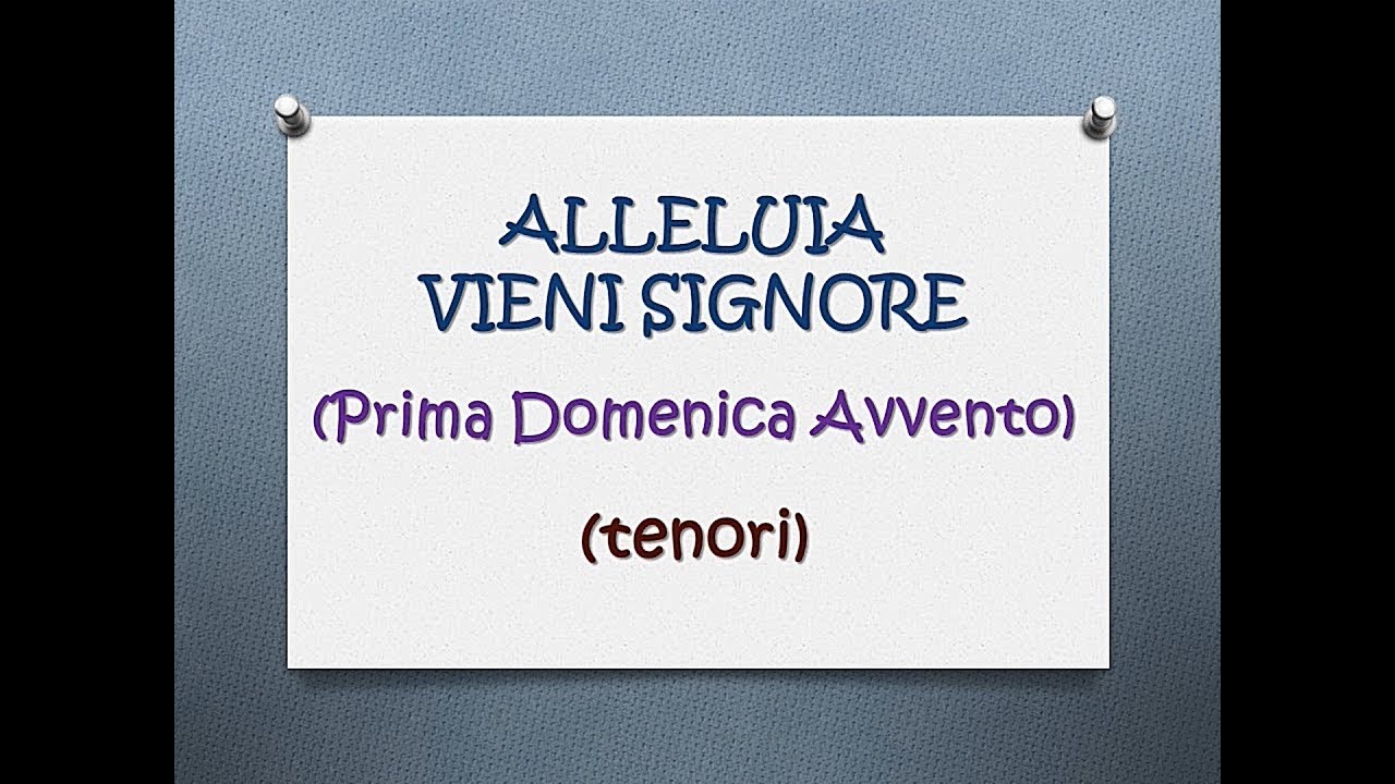 ALLELUIA VIENI SIGNORE 1 voce tenori con testo ALZATI E RISPLENDI - YouTube