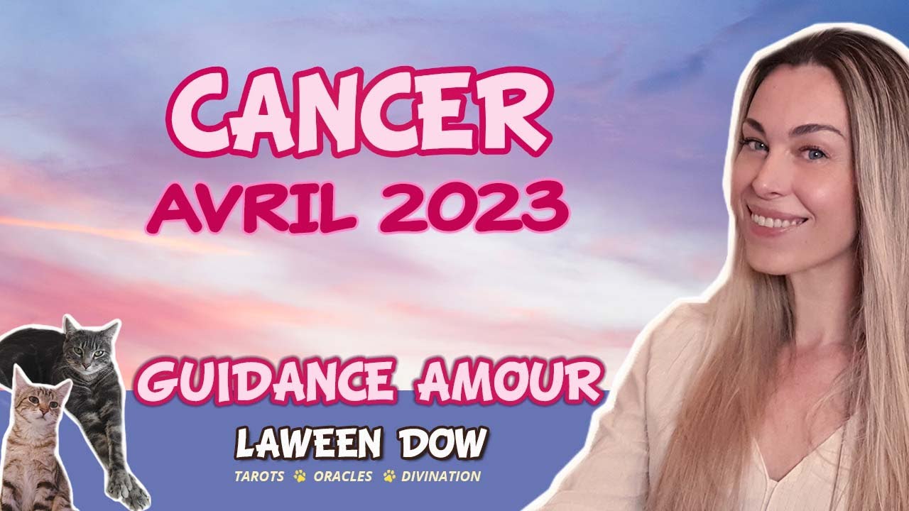 ♋ Cancer ♋ Amour Avril 2023 Guidance Sentimentale Horoscope Youtube