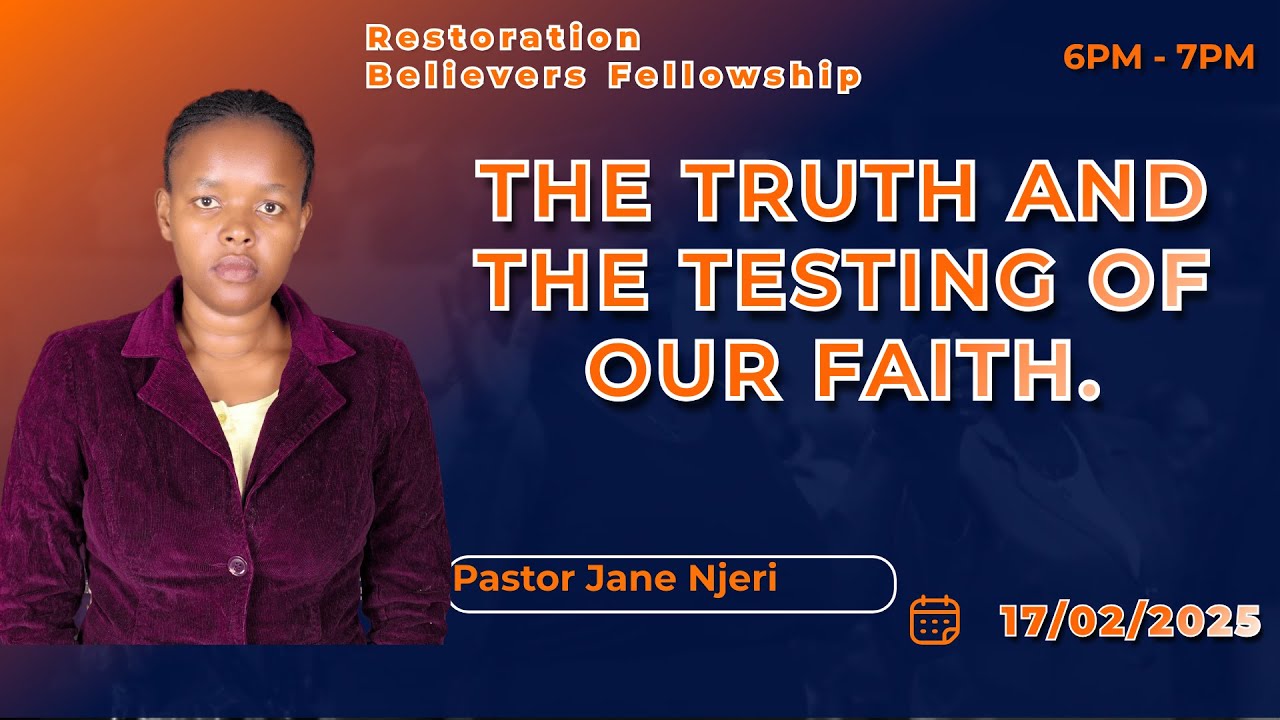 THE TRUTH AND THE TESTING OF OUR FAITH ( 1ST PART ) - PASTOR JANE NJERI ...