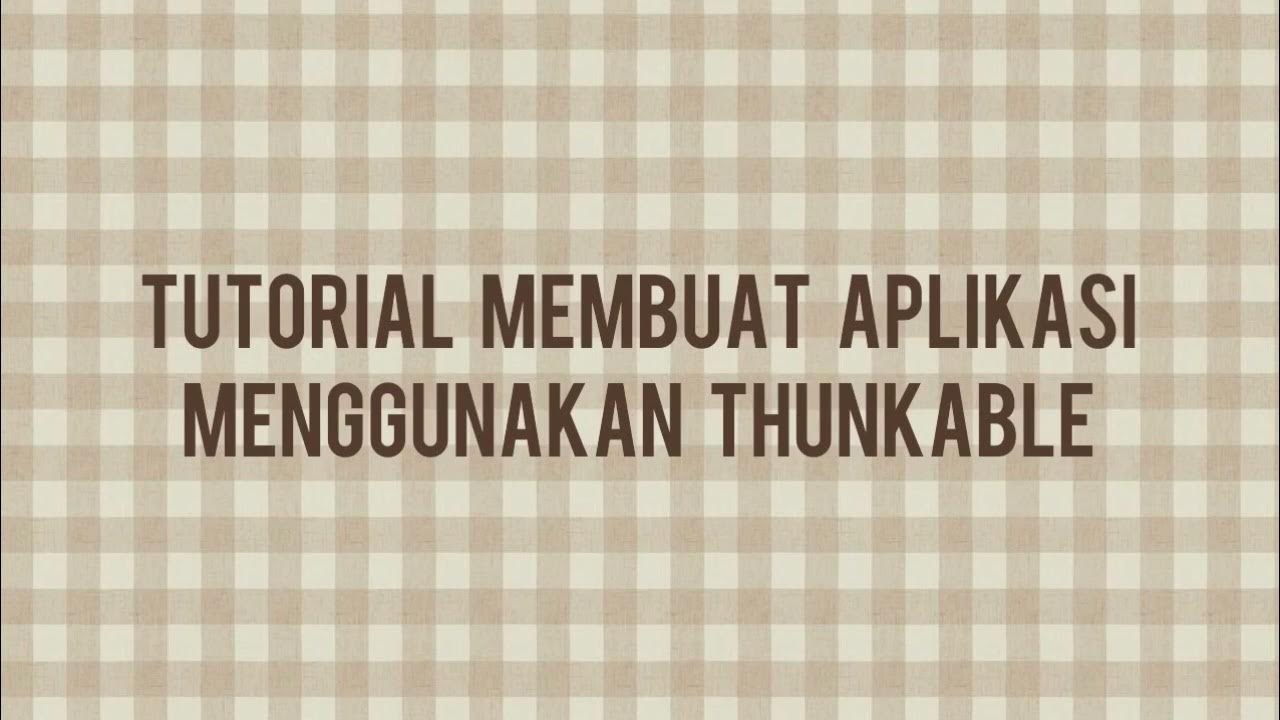 Membuat Aplikasi Menggunakan Thunkable - YouTube