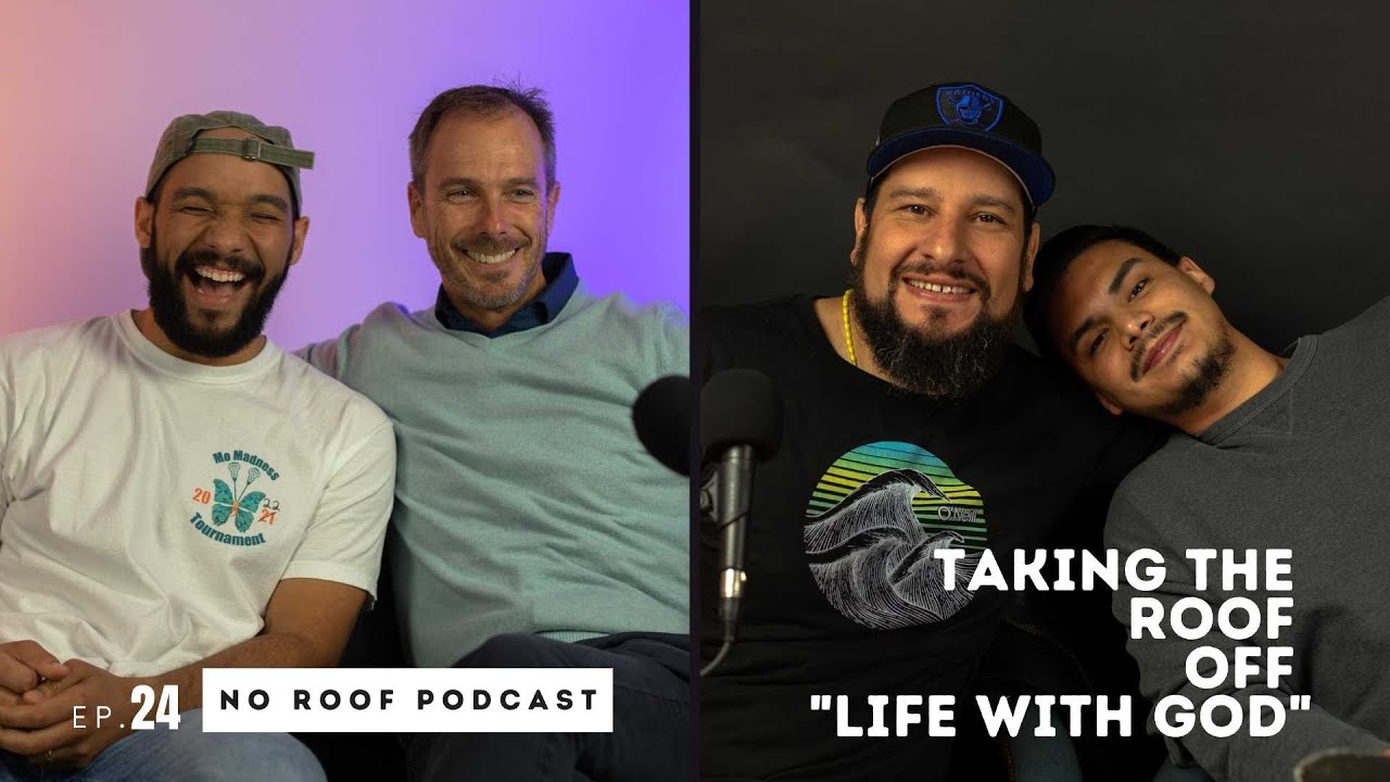 NoRoof Podcast Ep. 24 | Taking The Roof Off Life With God - YouTube
