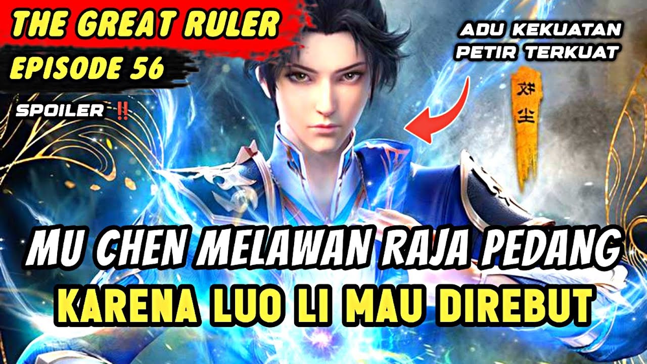 MU CHEN NGAMUK KARENA LUO LI MAU DIREBUT | Spoiler Eps 56 The Great ...