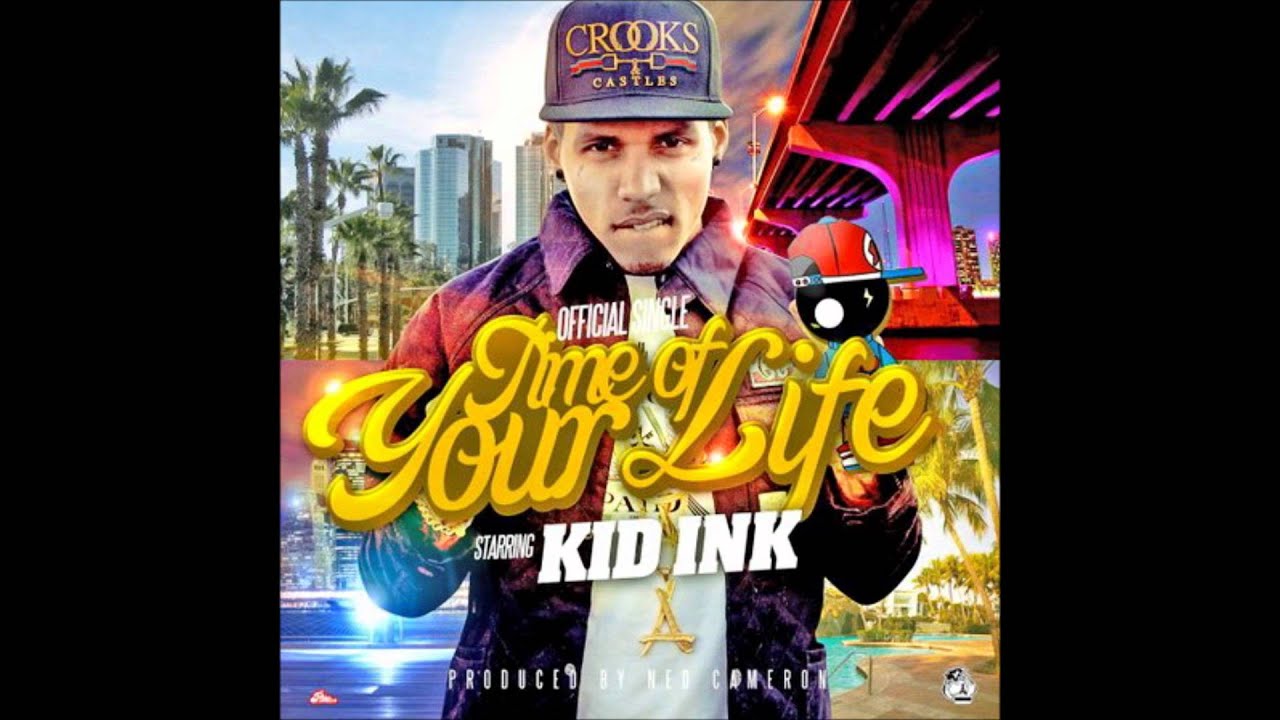 Kid Ink - Time Of Your Life (HQ). - YouTube