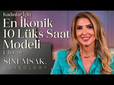 Kadınlar İçin En İkonik 10 Lüks Saat Modeli 1. Bölüm | SinemSak Luxeology
