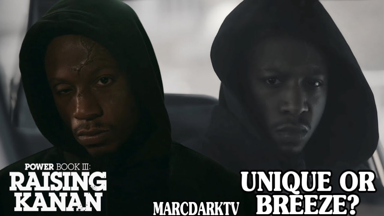 POWER BOOK III: RAISING KANAN SEASON 4 DO YOU THINK UNIQUE IS BREEZE ...
