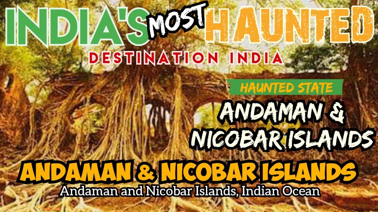 ANDAMAN AND NICOBAR ISLANDS Indian Ocean India/INDIA'S MOST HAUNTED ...