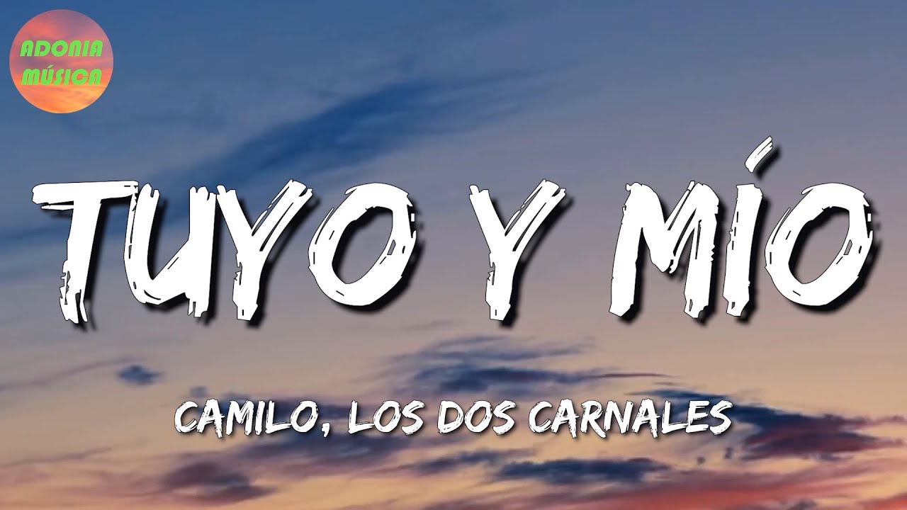 🎶 Camilo, Los Dos Carnales - Tuyo y Mío || Calibre 50, Marca Mp, Grupo ...
