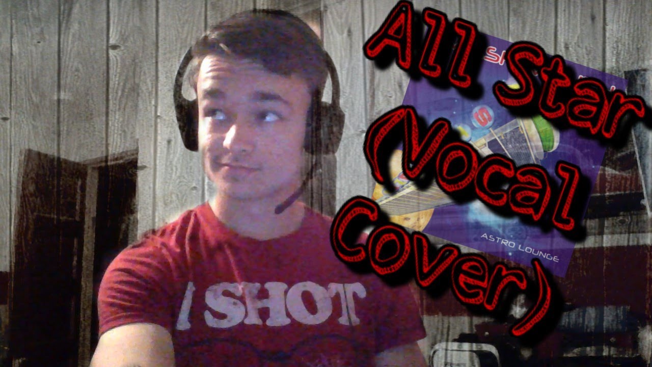 Smash Mouth - All Star (Vocal Cover) - YouTube