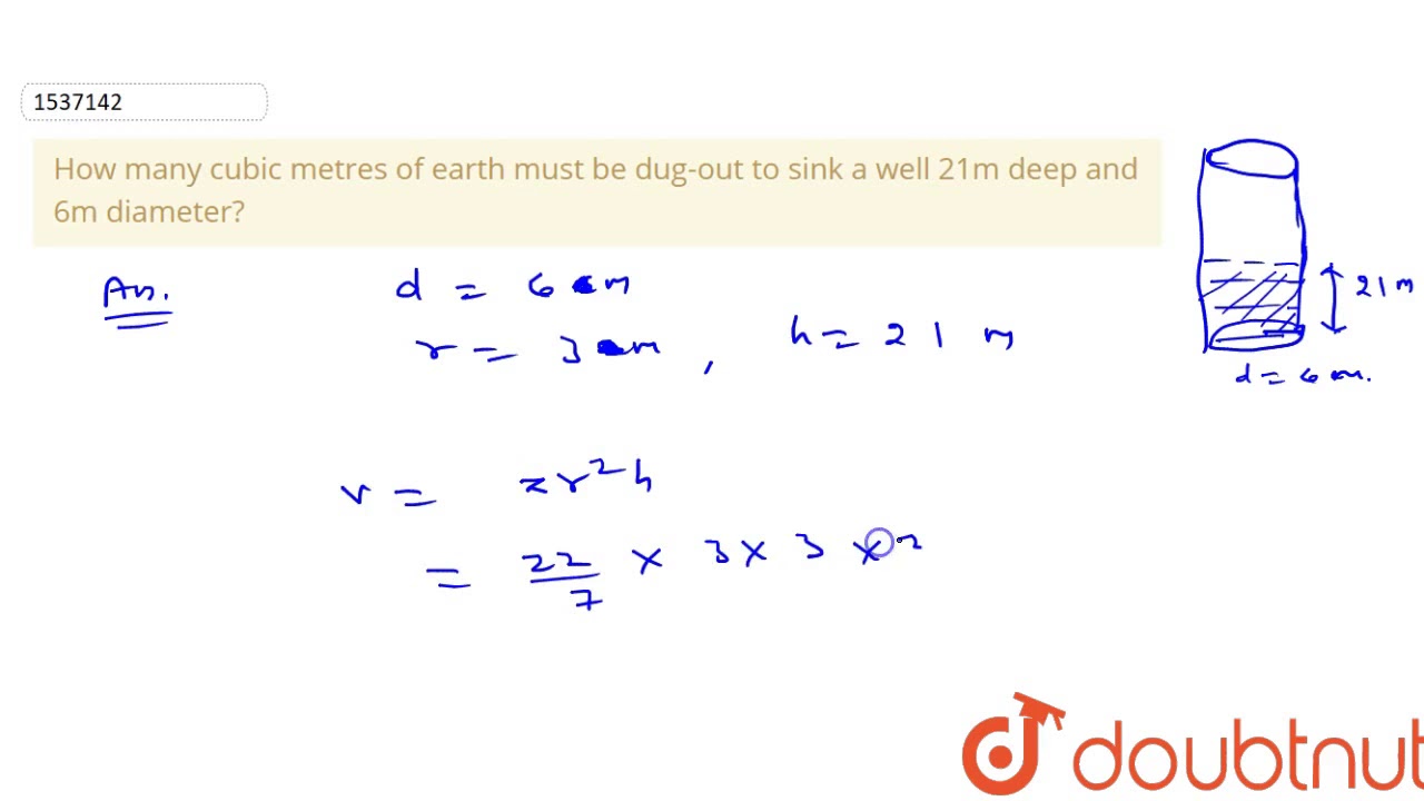 How Many Cubic Metres Of Earth Must Be Dug out To Sink A Well 21m Deep how-many-cubic-metres-of-earth-must-be-dug-out-to-sink-a-well-21m-deep
