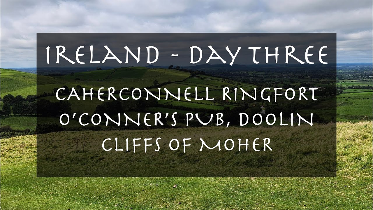 Ireland Day Three Caherconnell Ringfort, Cliffs of Moher, Doolin - YouTube