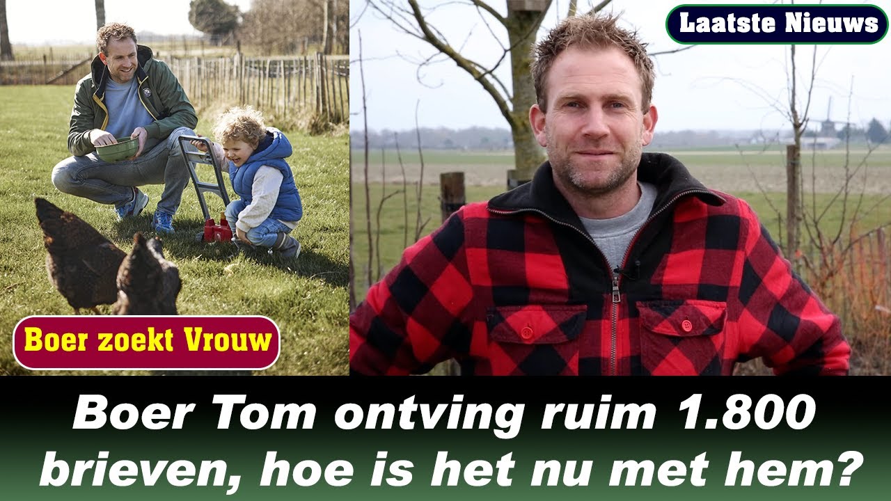 Boer zoekt Vrouw: Boer Tom ontving ruim 1.800 brieven, hoe is het nu ...