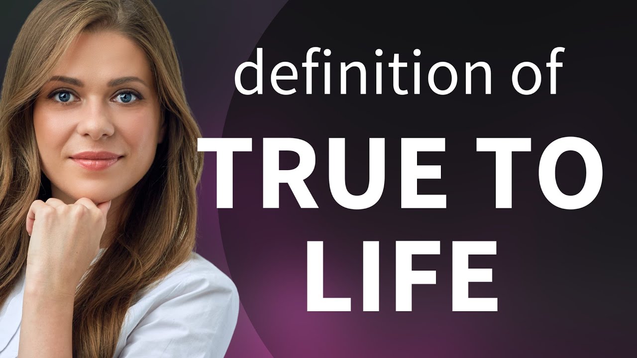 True to life • meaning of TRUE TO LIFE - YouTube