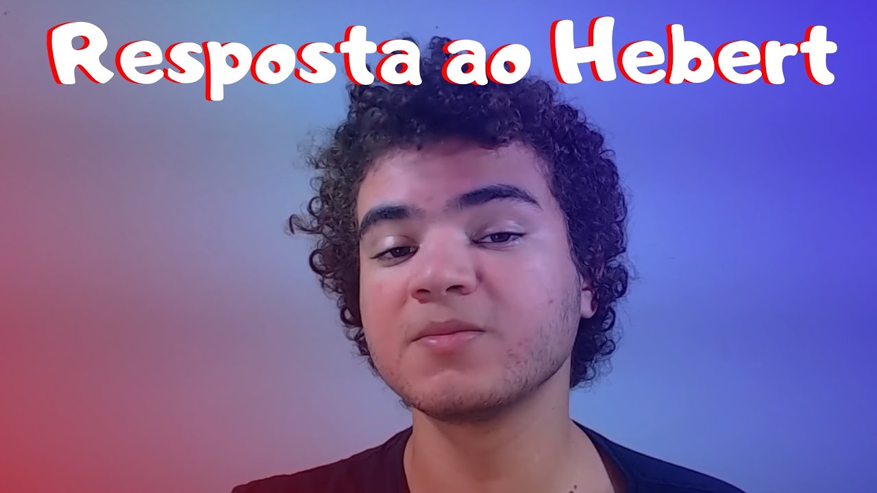 video resposta ao Hebert sem richard - YouTube