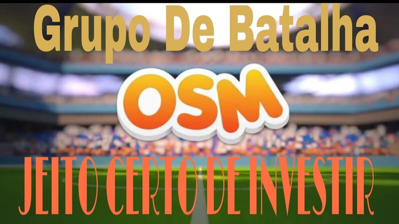 OSM!FORMAÇÕES E JEITO CERTO DE INVESTIR NO GRUPO DE BATALHA #1 - YouTube